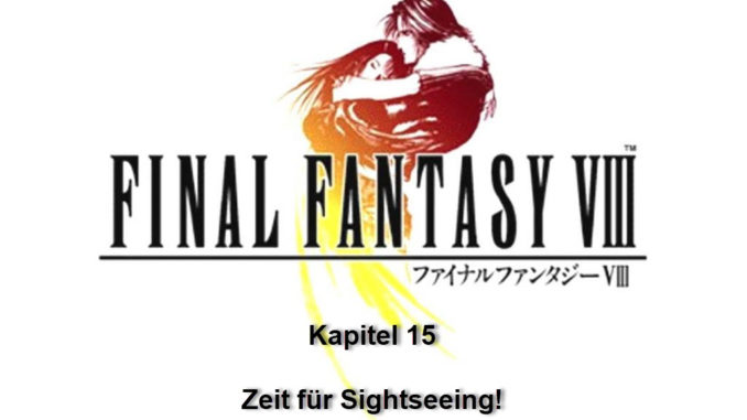 FFVIII: Kapitel 15 - Zeit für Sightseeing! · Crystal Universe