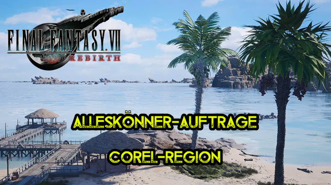 FFVII Rebirth: Alleskönner-Aufträge - Corel-Region · Crystal Universe